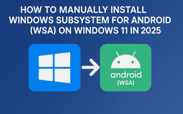 📱 How to Install Windows Subsystem for Android (WSA) on Windows 11 in 2025 - Digital Tech ...